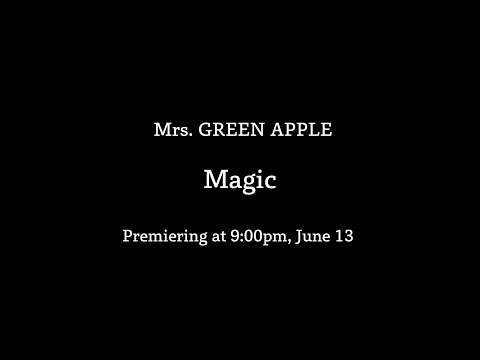 Mrs. GREEN APPLE「Magic」Teaser #1 -Mrs. GREEN APPLE OFFICIAL SITE ...