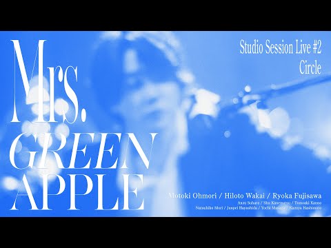 Mrs. GREEN APPLE - 04. Circle from Studio Session Live #2 -Mrs. GREEN APPLE OFFICIAL SITE ...